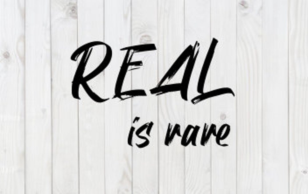 Real is Rare, Funny SVG File, Pdf, Png, Dxf, Digital Download, Cricut ...