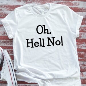 Oh, Hell No, Funny SVG File, Pdf, Png, Dxf, Digital Download, Cricut ...
