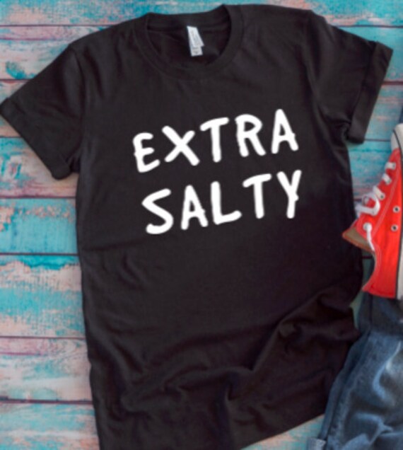 Extra Salty Black Unisex Short Sleeve T-shirt With FREE | Etsy