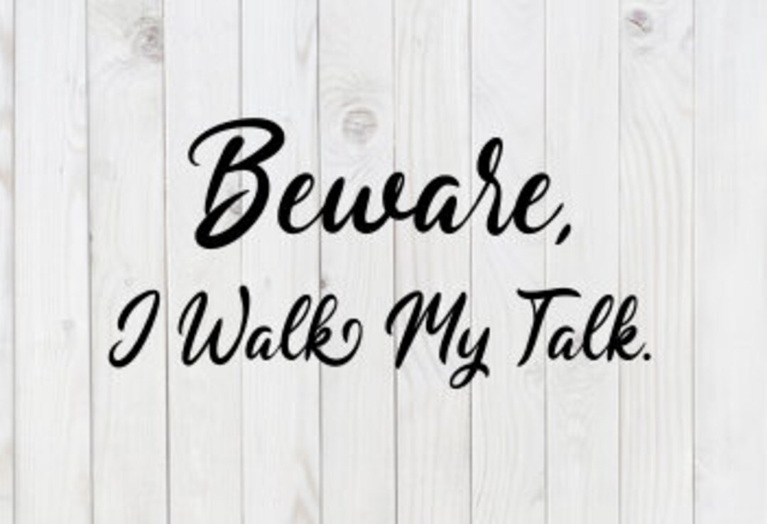 Beware, I Walk My Talk, Funny SVG File, Pdf, Png, Dxf, Digital Download ...