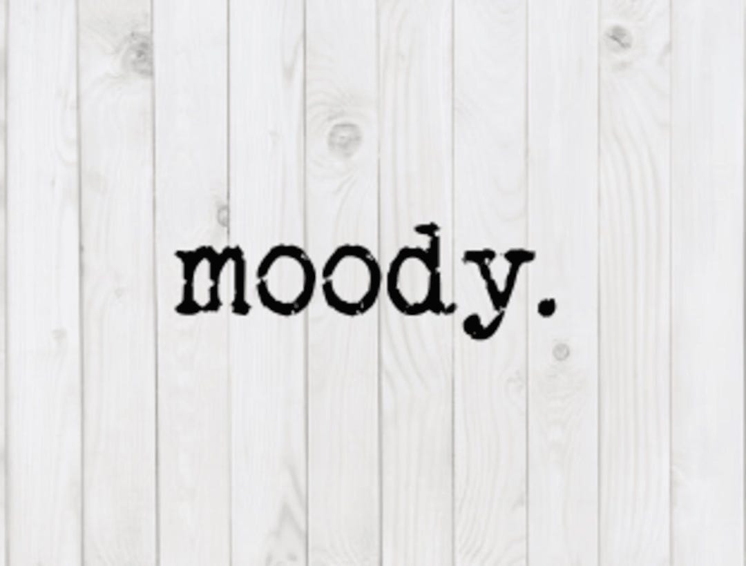 Moody, Funny SVG File, Pdf, Dxf, Digital Download, Cricut Cut File - Etsy