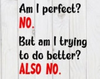 Am I Perfect PNG Digital Download File - Etsy