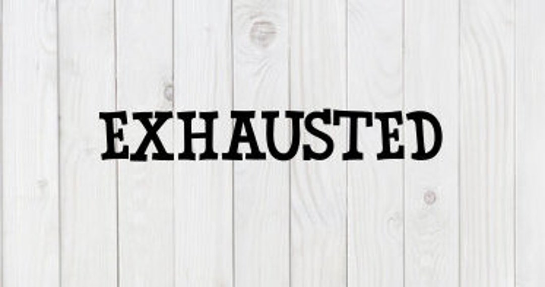 Exhausted Funny SVG File Pdf Dxf Digital Download Cricut - Etsy