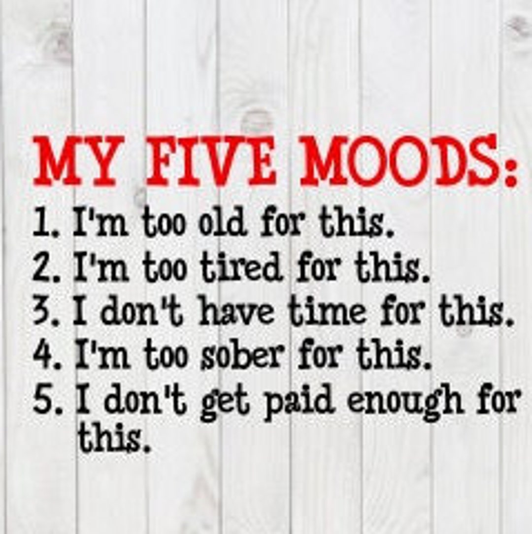 My Five Moods, Funny SVG File, Png, Pdf, Dxf, Digital Download, Cricut ...
