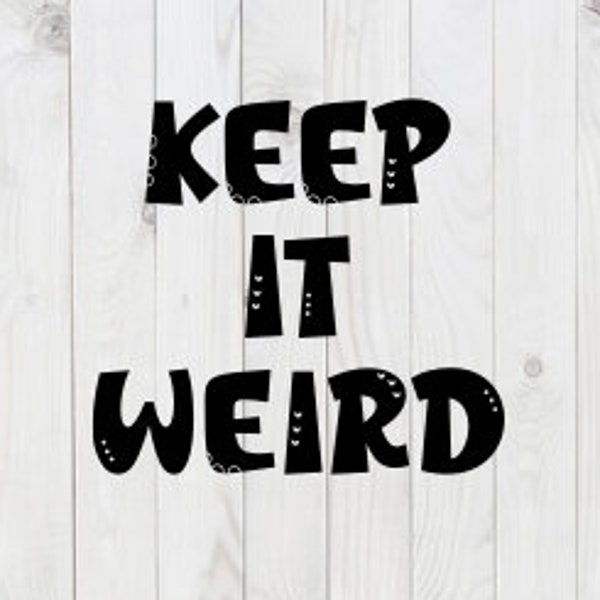 Keep It Weird Svg - Etsy