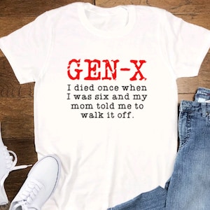 Gen X, I Died Once When I Was Six and My Mom Told Me to Walk It Off ...