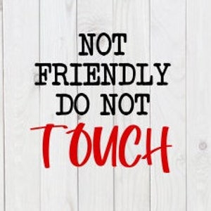 Not Friendly, Do Not Touch, Funny SVG File, Pdf, Png, Dxf, Digital ...