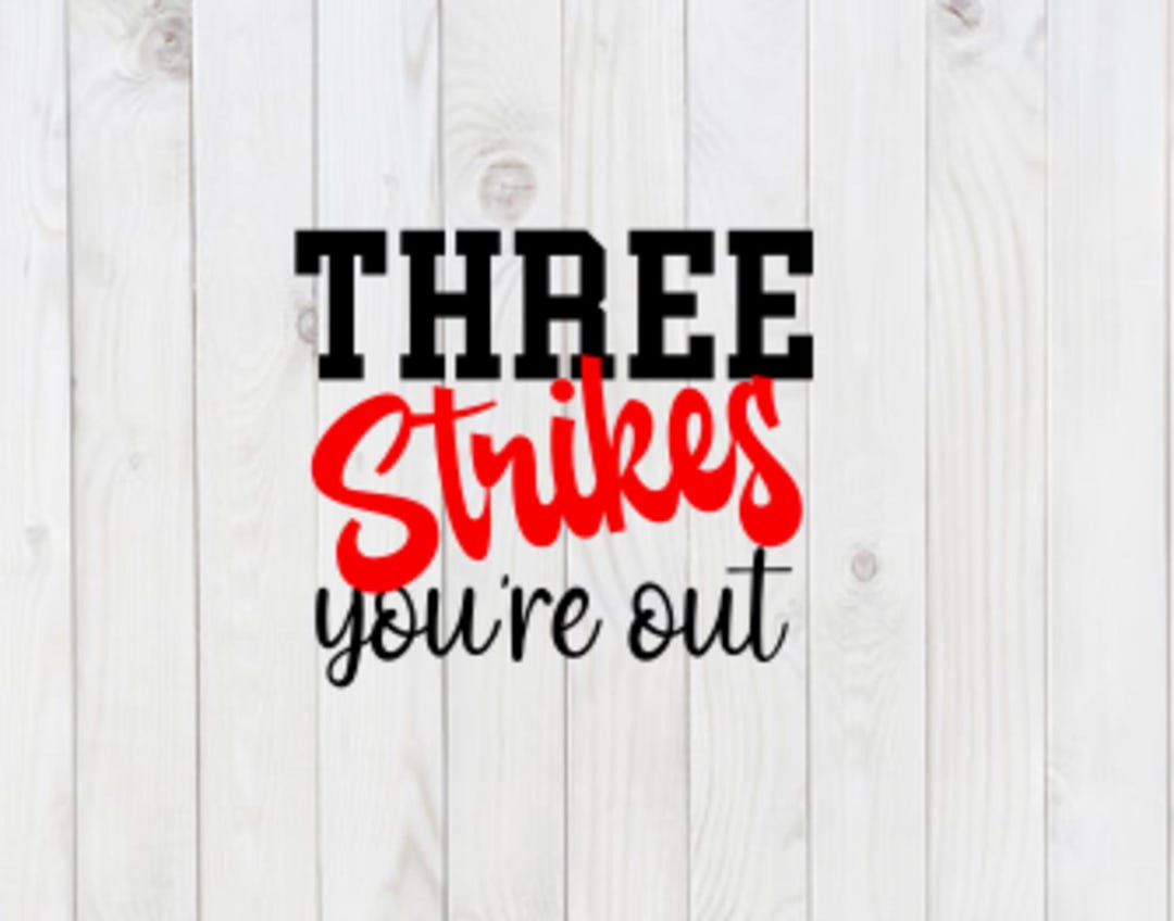 Three Strikes, You're Out, Funny SVG File, Pdf, Png, Dxf, Digital ...
