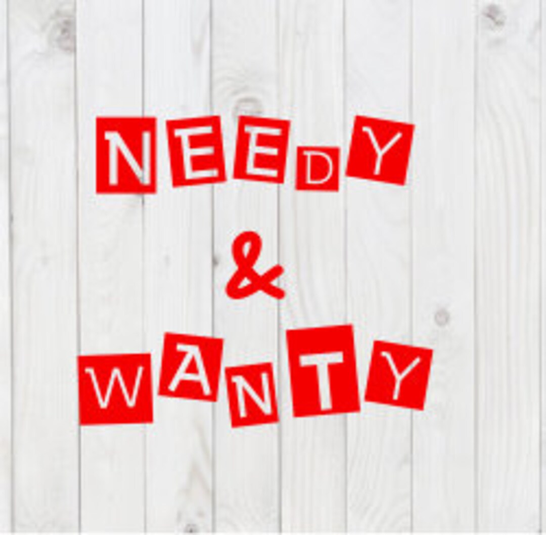 Needy & Wanty, Funny SVG File, Pdf, Dxf, Digital Download, Cricut Cut ...