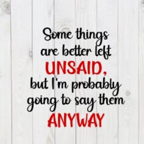 Svg Some Things Are Better Left Unsaid - Etsy