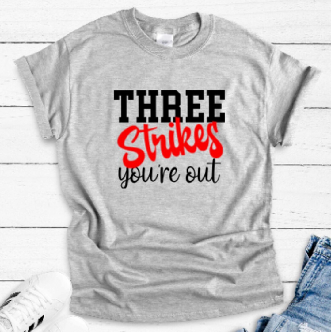 Three Strikes, You're Out, Gray Unisex Short Sleeve T-shirt / FREE ...