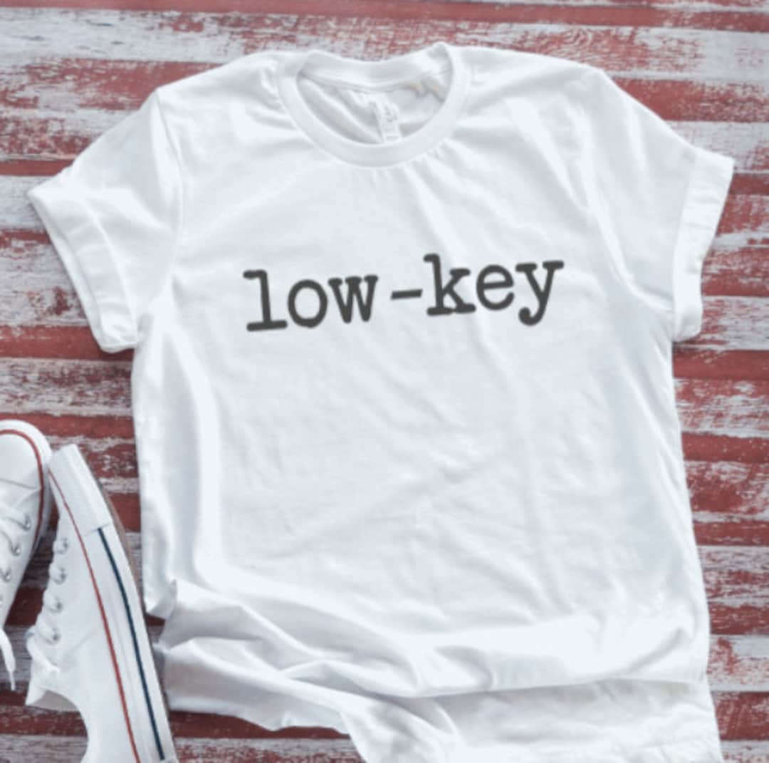 Low Key, Unisex White Short Sleeve T-shirt With FREE SHIPPING - Etsy