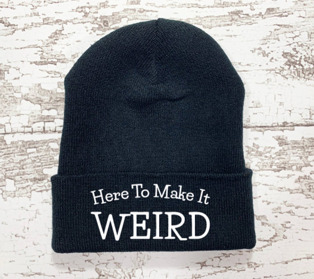 Here to Make It Weird, Black Beanie Winter Cuffed Hat With Free ...
