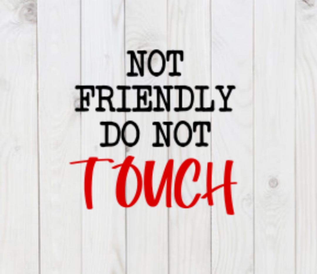 Not Friendly, Do Not Touch, Funny SVG File, Pdf, Png, Dxf, Digital ...