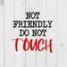 Not Friendly, Do Not Touch, Funny SVG File, Pdf, Png, Dxf, Digital ...