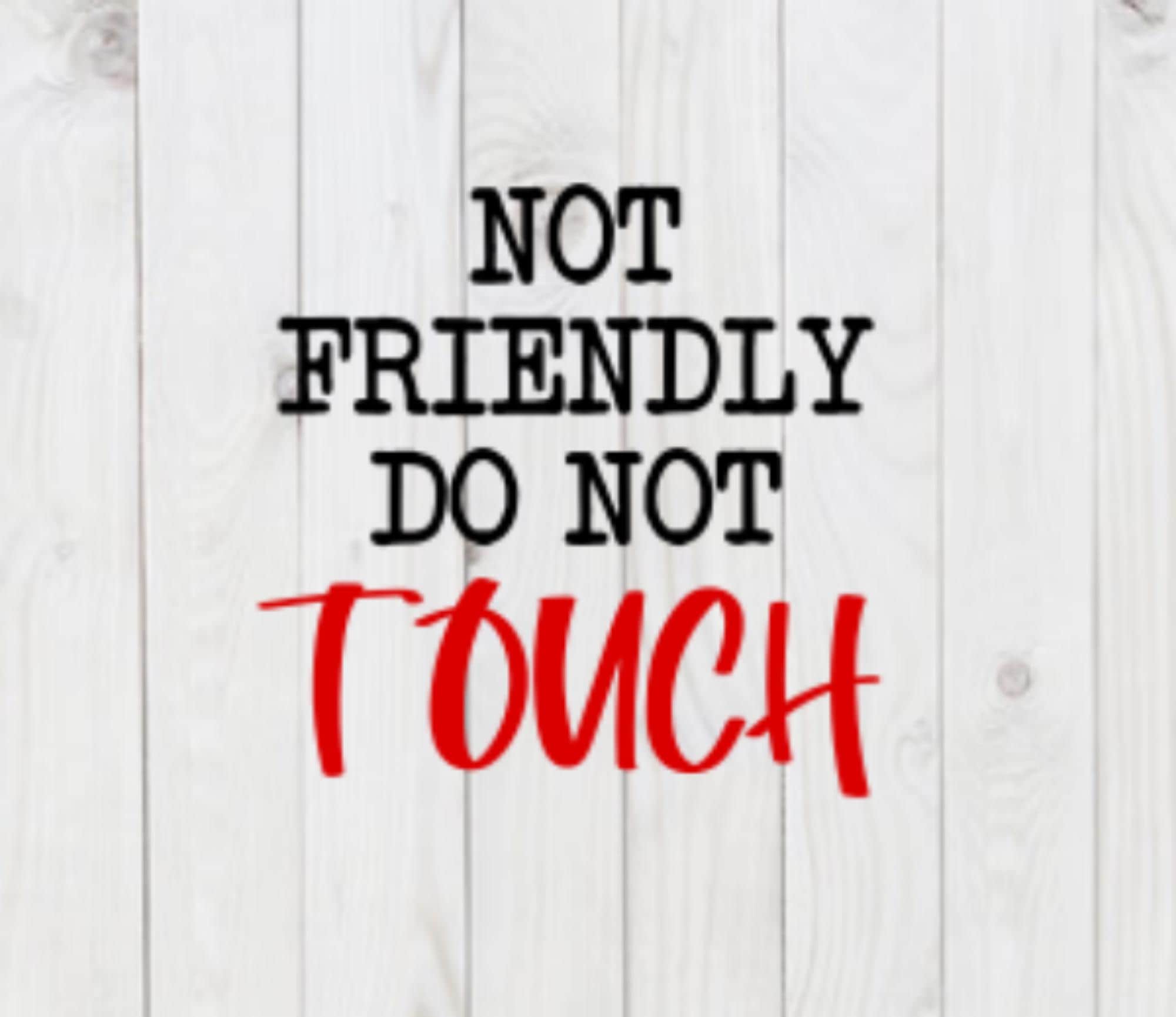 Not Friendly, Do Not Touch, Funny SVG File, Pdf, Png, Dxf, Digital ...