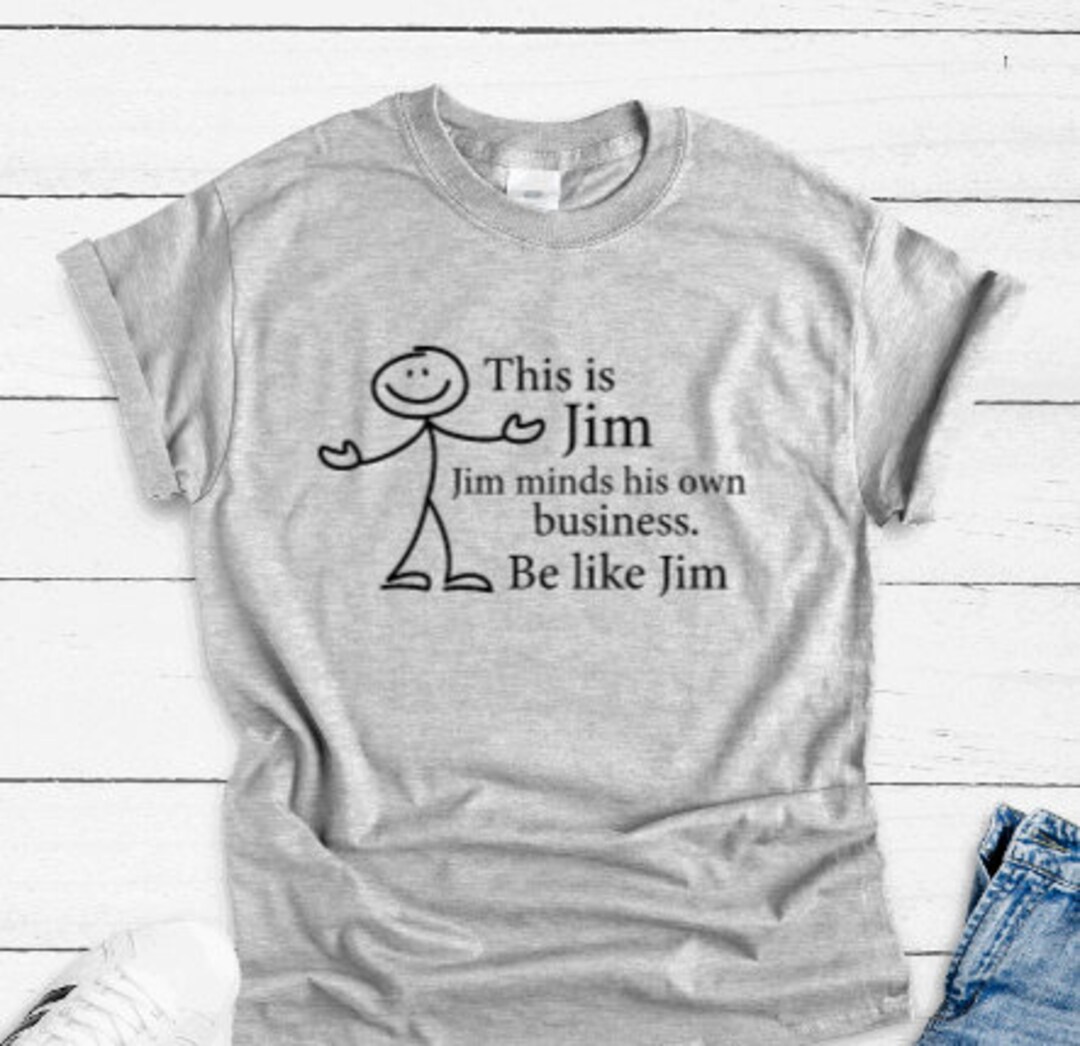 This is Jim, Jim Minds His Own Business, Be Like Jim, Gray Unisex Short ...