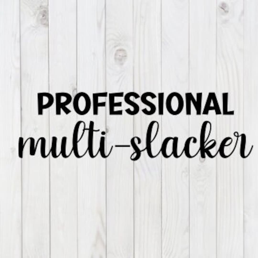 Professional Multi-slacker, Funny SVG File, Pdf, Png, Dxf, Digital ...
