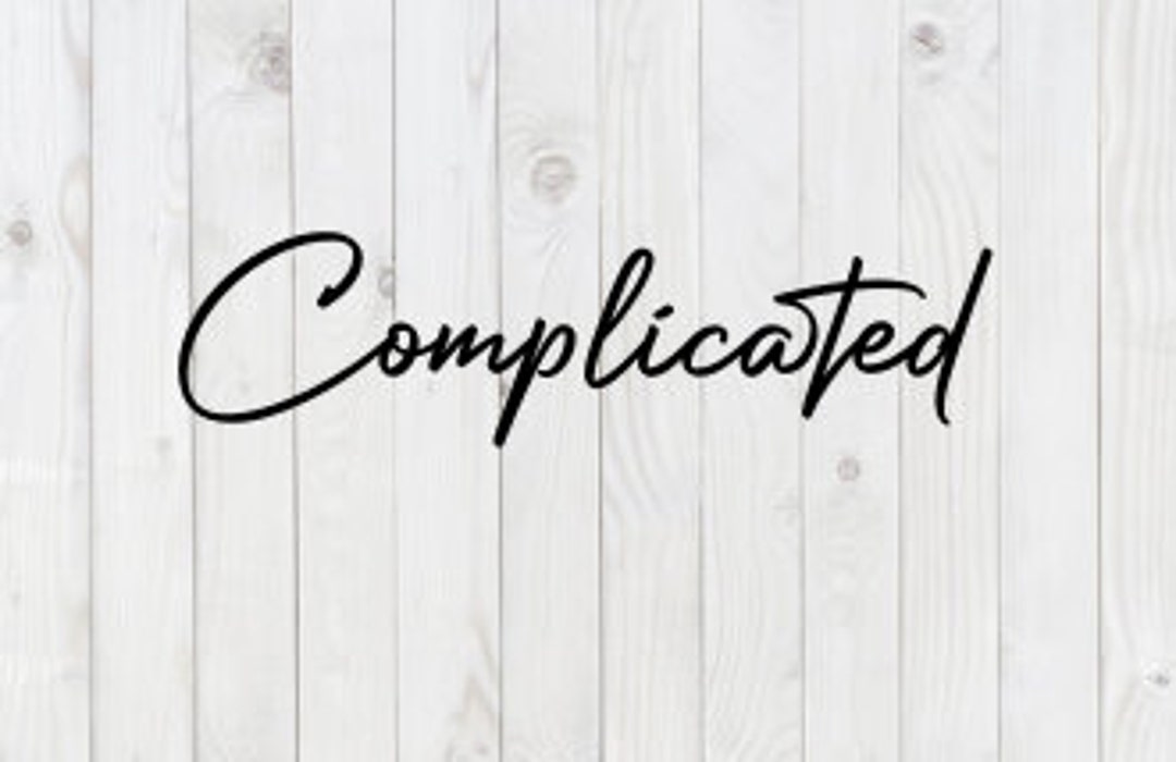 Complicated, Funny SVG File, Pdf, Png, Dxf, Digital Download, Cricut ...