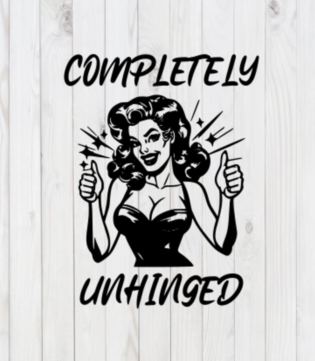 Completely Unhinged, Funny SVG File, Pdf, Png, Dxf, Digital Download ...