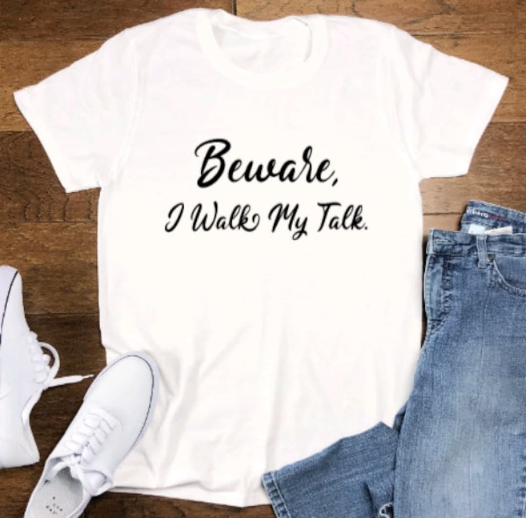 Beware, I Walk My Talk, White Short Sleeve T-shirt With FREE SHIPPING ...
