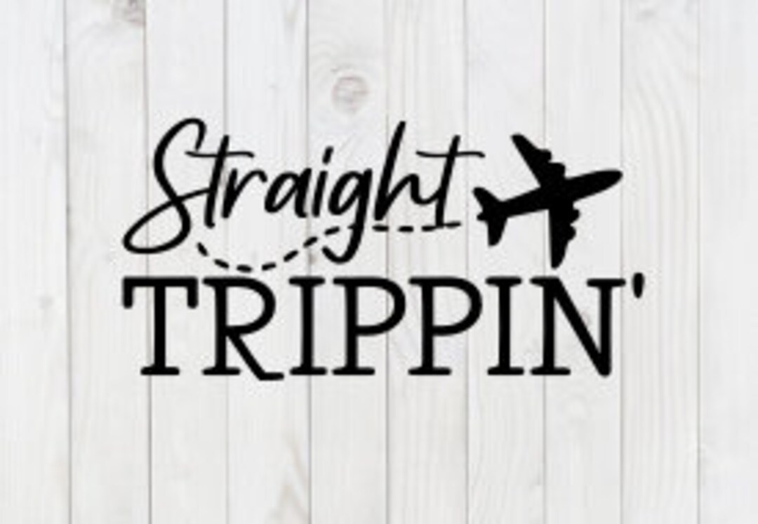 Straight Trippin, Funny SVG File, Pdf, Png, Dxf, Digital Download ...