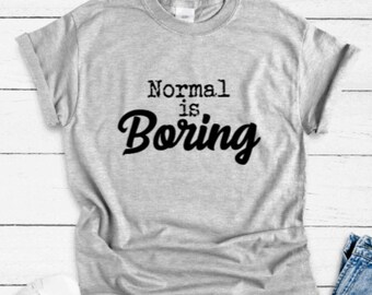 Normal is Boring - Etsy