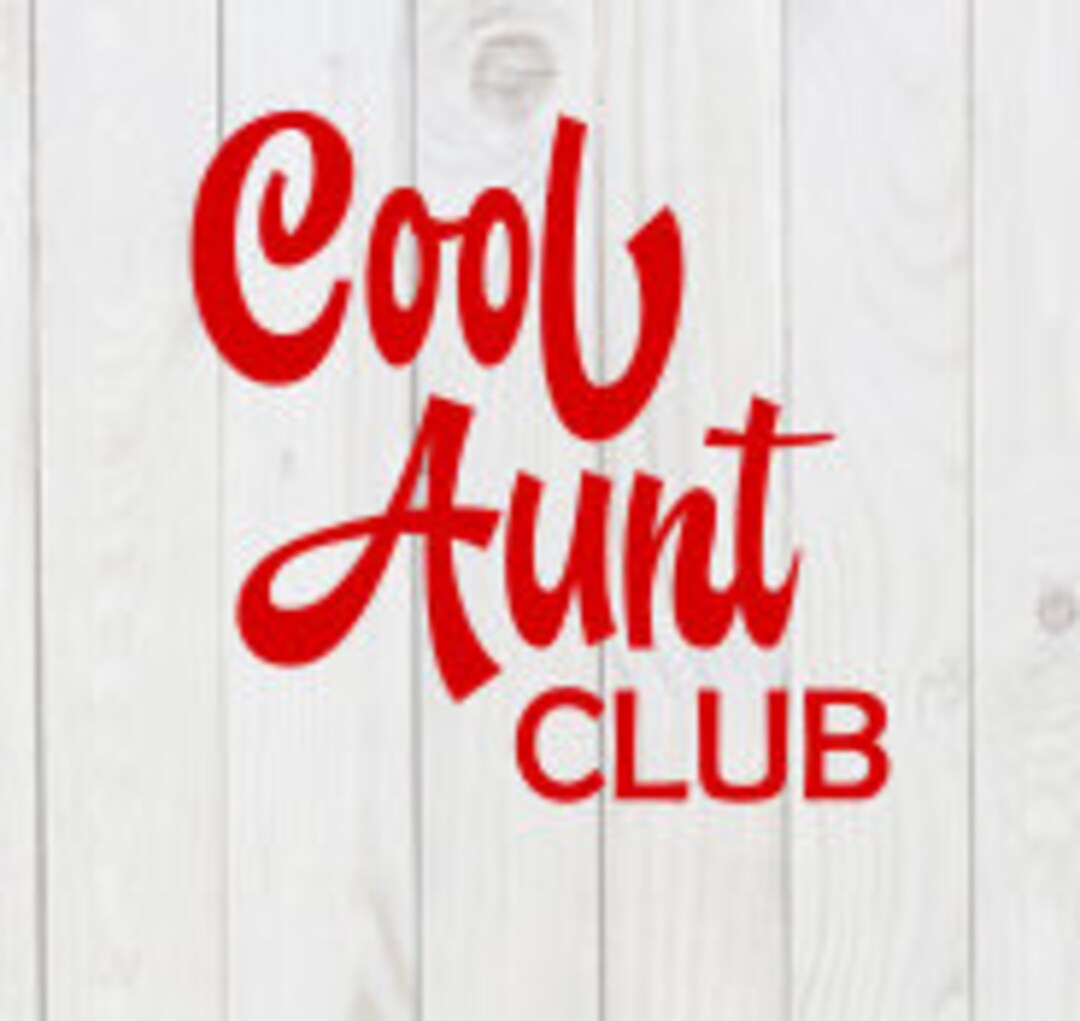 Cool Aunt Club, Funny SVG File, Pdf, Png, Dxf, Digital Download, Cricut ...