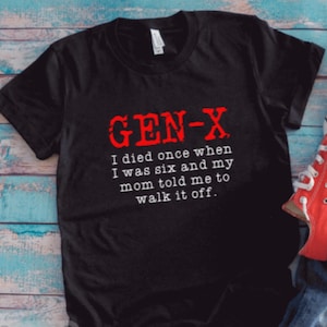 Gen X, I Died Once When I Was Six and My Mom Told Me to Walk It Off ...