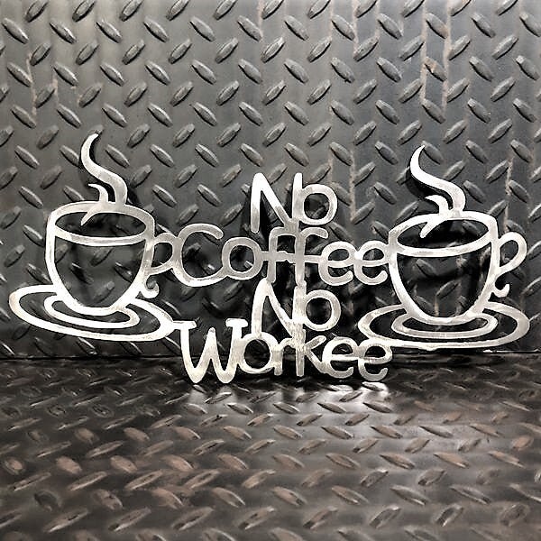 No Coffee No Workee Metal Wall Art Sign & Gift Decor - Etsy