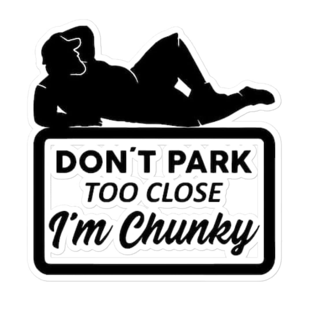 Don't Park Too Close I'm Chunky Boy Bubble-free Stickers, Bumper ...