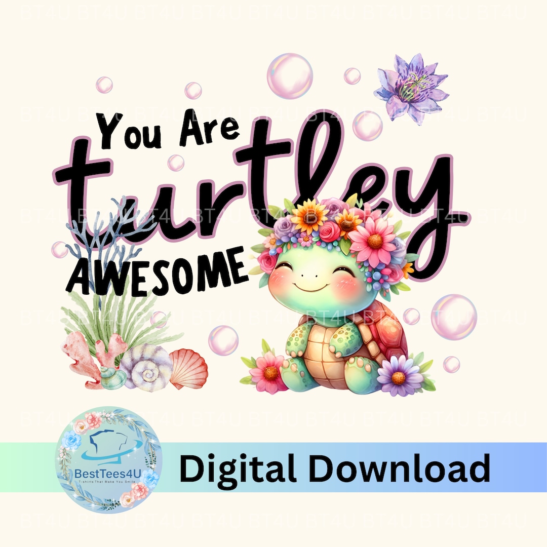 You Are Turtley Awesome PNG, PNG Sublimation Design, Funny PNG, Png ...