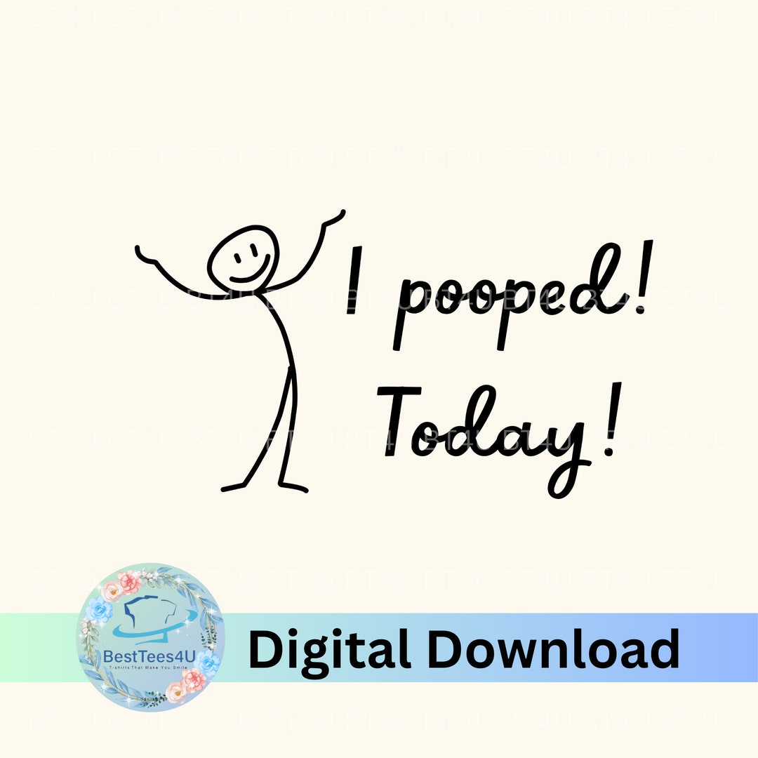 I Pooped Today PNG: Funny Sublimation Design (digital Download) - Etsy