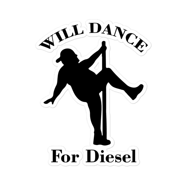 I Will Dance for Diesel Funny Gas Bubble-free Stickers - Etsy
