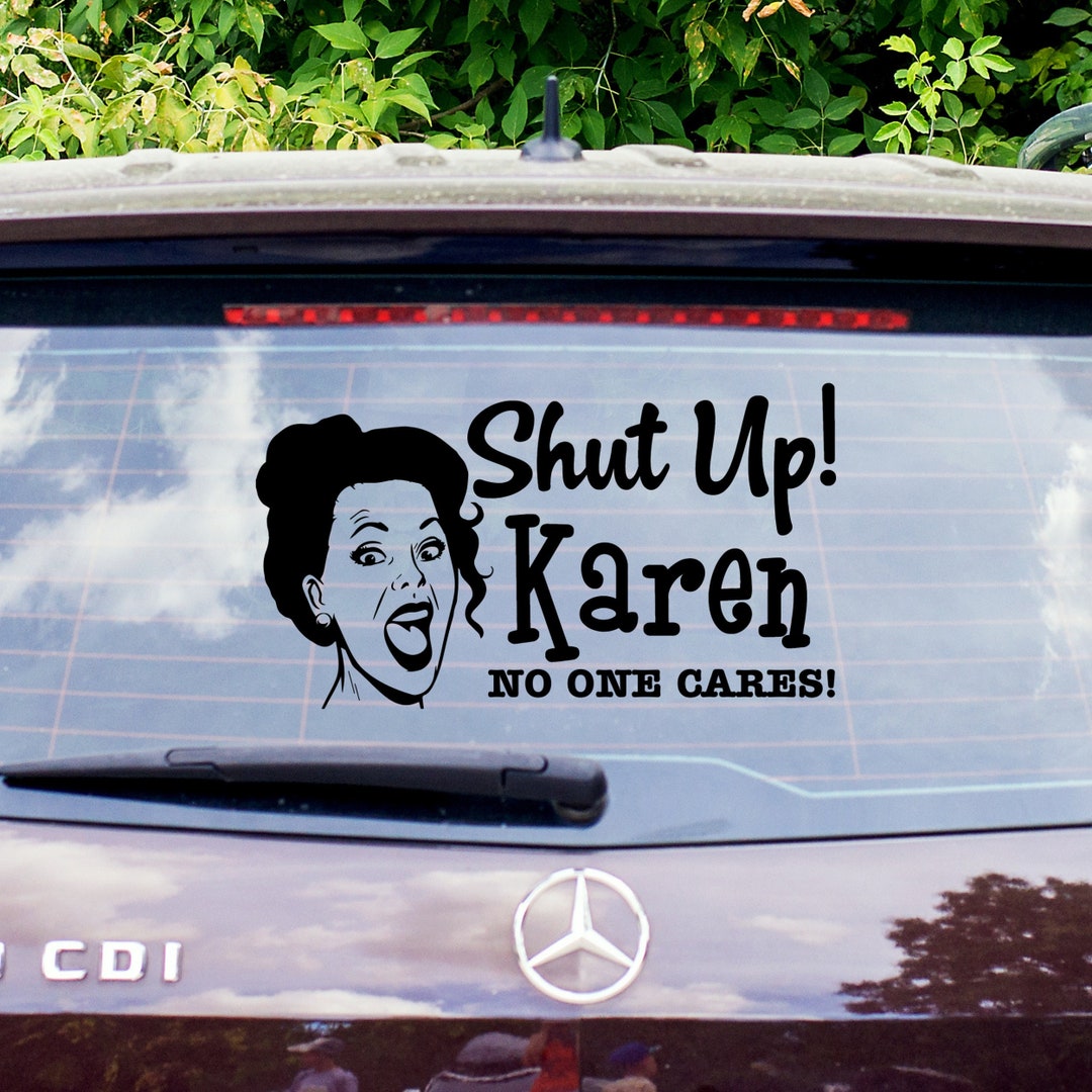 Shut up Karen! Sticker Decal | Karen Decal | Karen Sticker | - Etsy