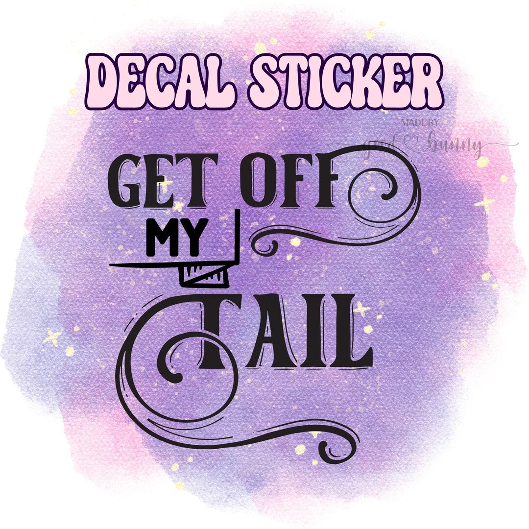 Get off My Tail Car Decal Sticker | Car Decal Sticker | Funny Car ...