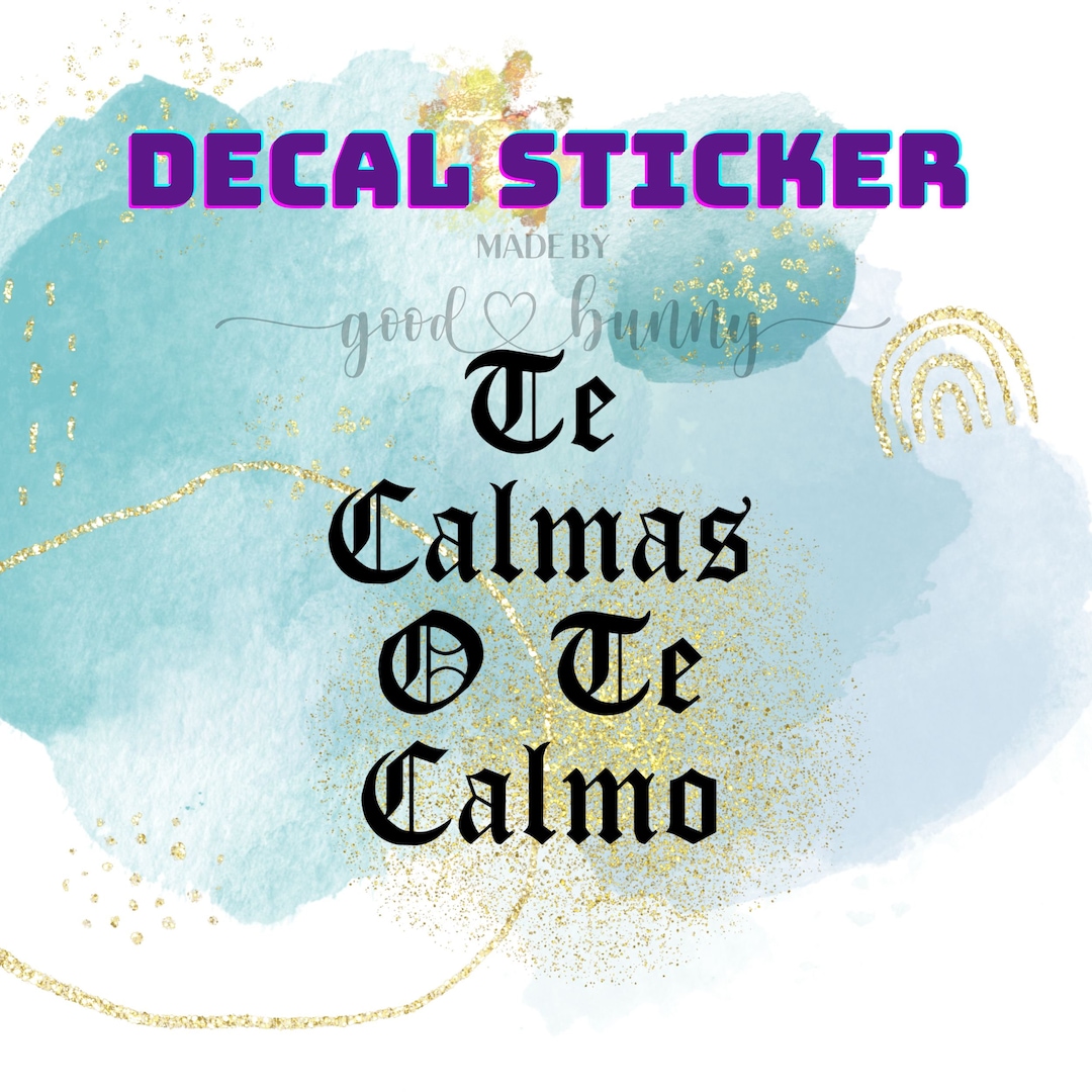 Te Calmas O Te Calmo Decal Sticker | Te Calmas Sticker | Latina ...