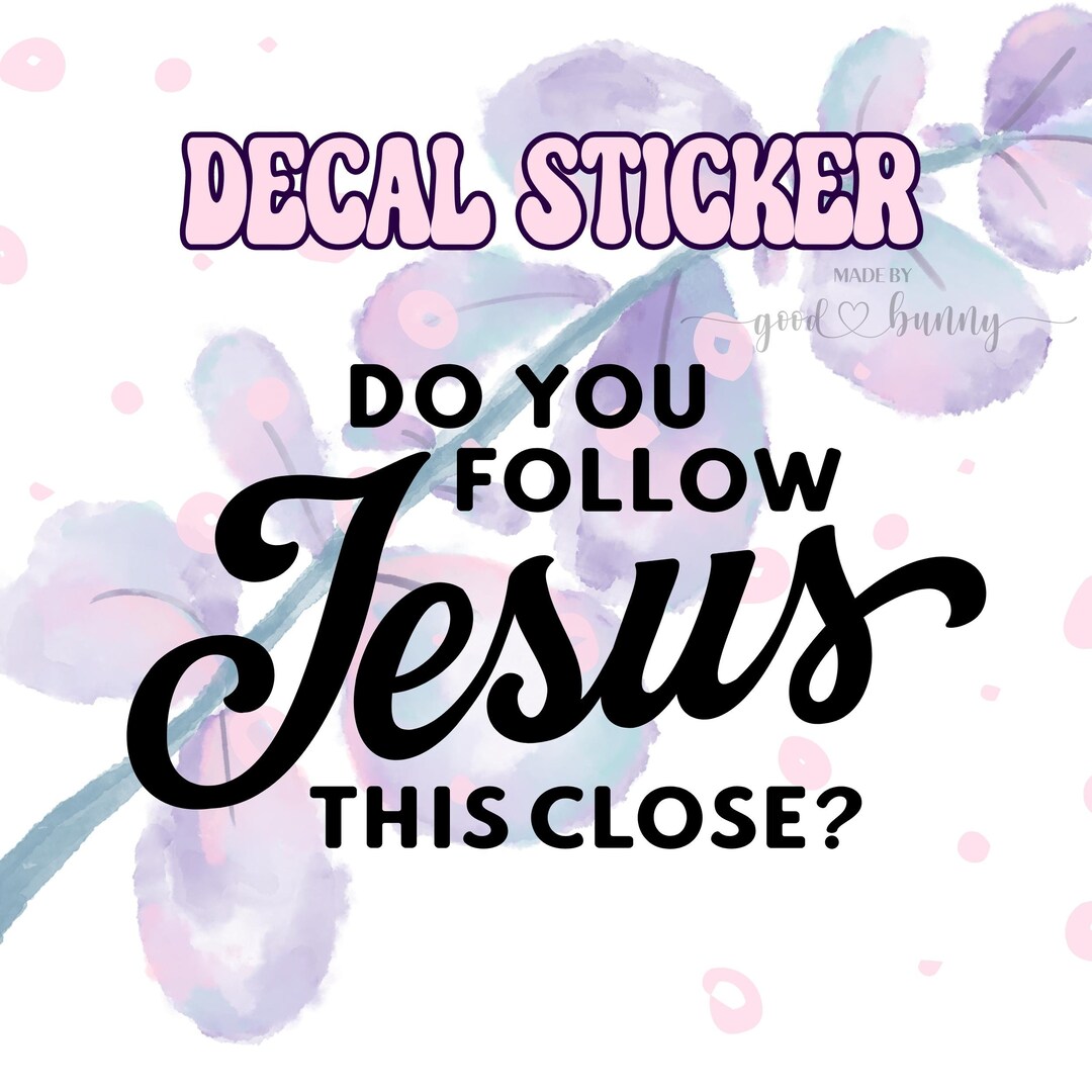 Do You Follow Jesus This Close? Car Decal Sticker | Jesus Decal Sticker ...