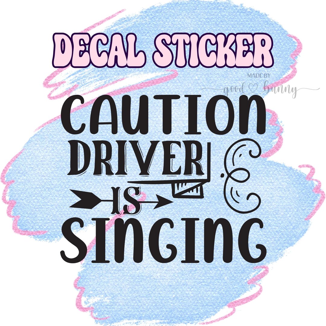 Caution Driver is Singing Car Decal Sticker | Car Decal Sticker | Funny ...