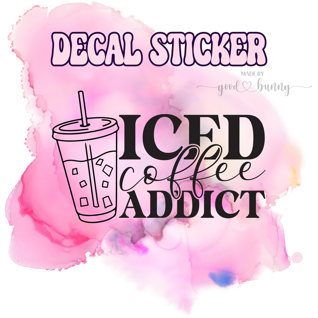 Iced Coffee Addict Decal Sticker | Iced Coffee Sticker | Iced Coffee ...