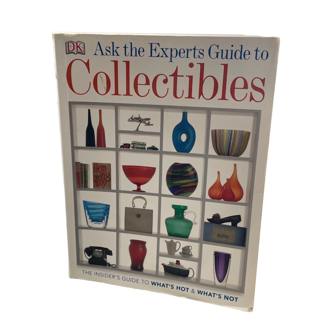 Ask the Experts Guide to Collectibles: What to Buy, Keep, or Sell ...