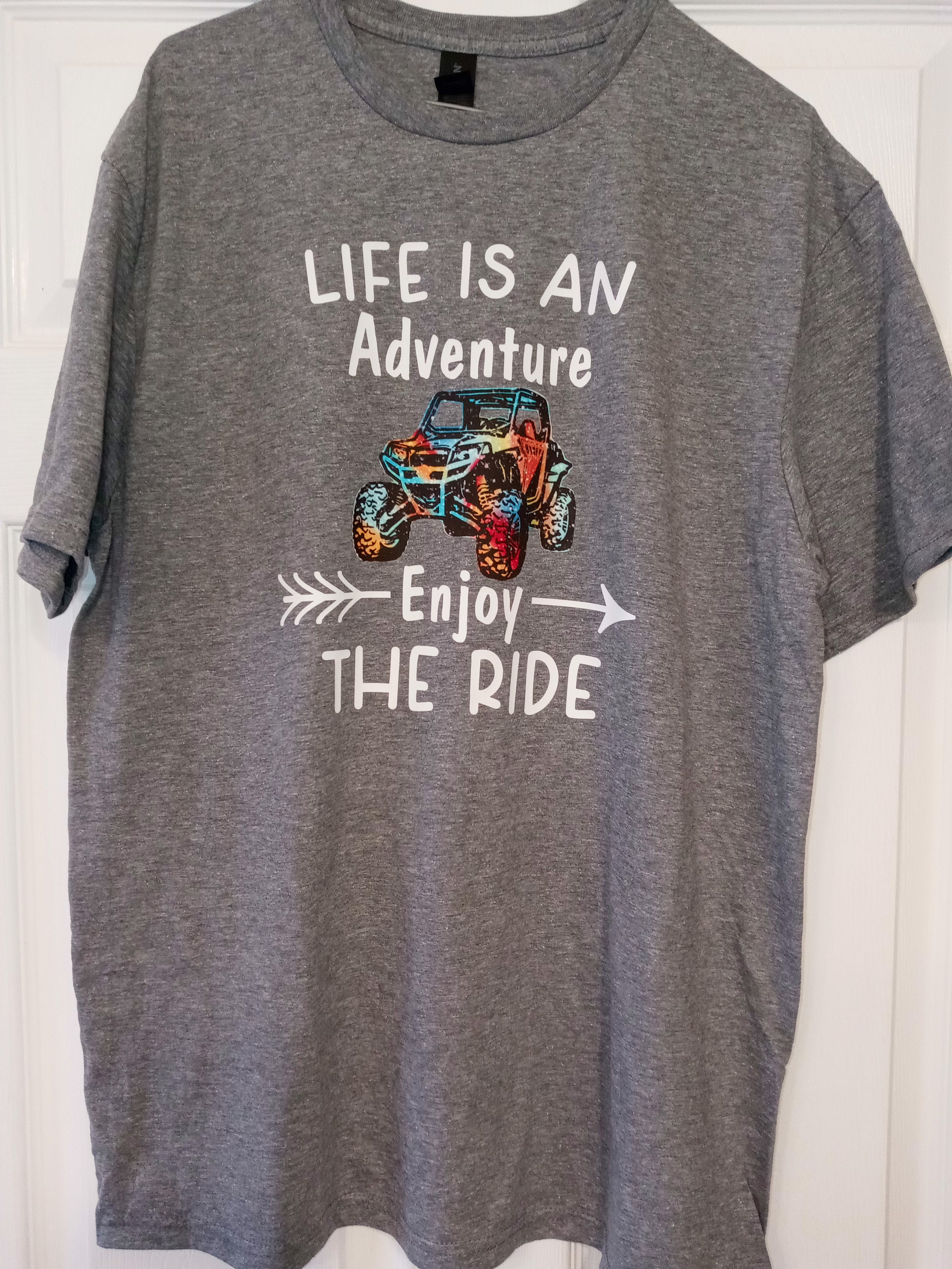 Life is an Adventure Enjoy the Ride, Riding Shirts, Side by Side Shirts ...
