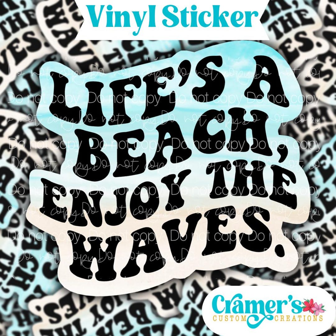 Life's a Beach Enjoy the Waves Sticker - Waterproof Sticker - Laminated ...