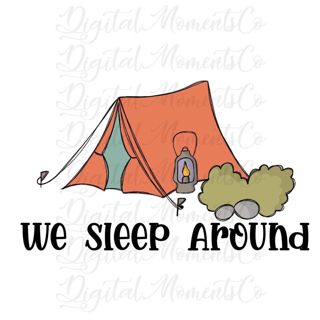 We Sleep Around, Tent, Camping, Summer, Sublimation, PNG, Digital ...