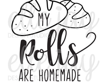 These Rolls Are Homemade Svg, Funny Baby Thanksgiving, My Rolls Are ...