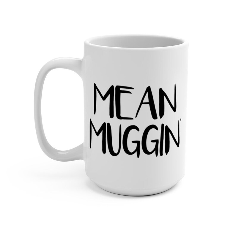 Mean Muggin' Mug 15oz - Etsy