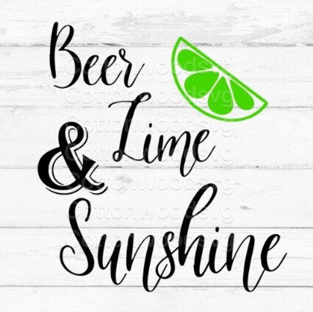 Beer Lime & Sunshine SVG, Digital File, Cut File for Silhouette and ...
