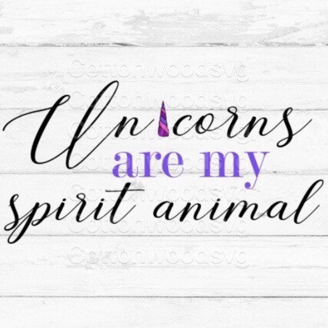 Unicorns Are My Spirit Animal SVG, Digital File, Cut File for ...