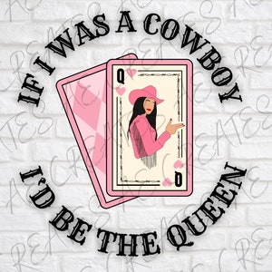 If I Was A Cowboy Queen PNG Download for Sublimation Use - Etsy