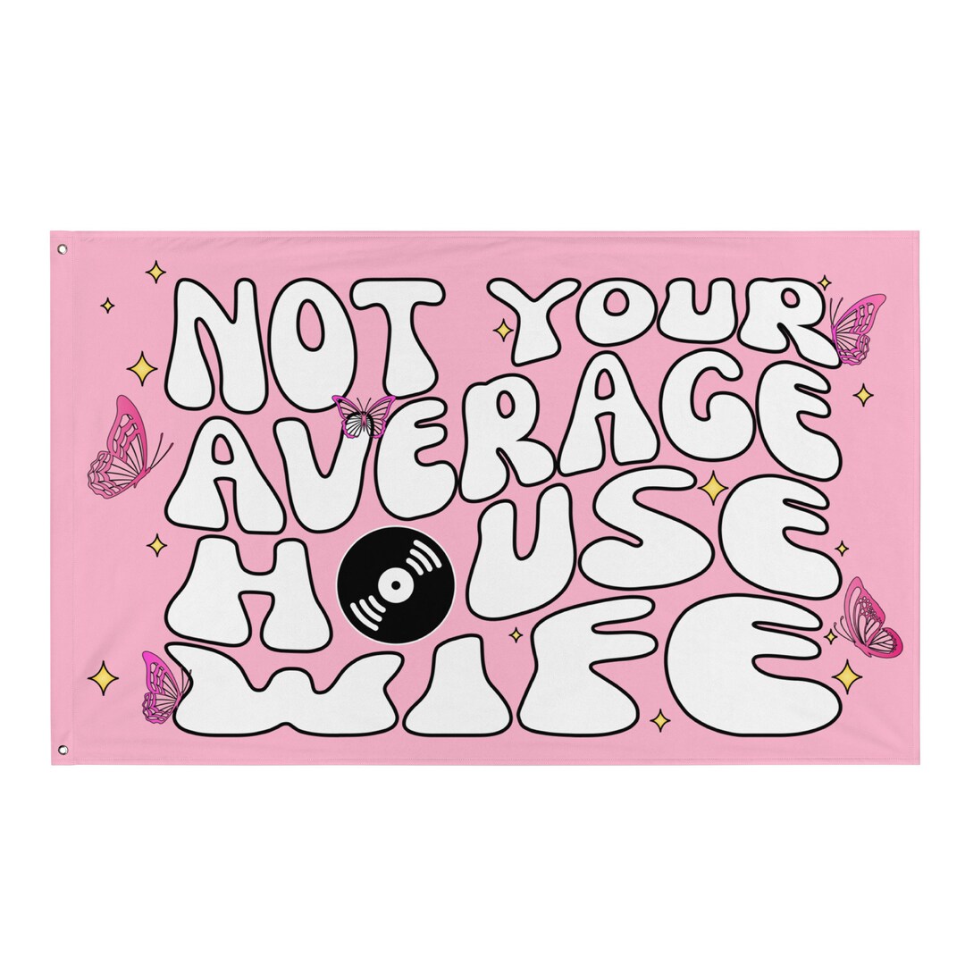 Not Your Average House Wife Festival Flag | Rave Flag - Camping Flag ...